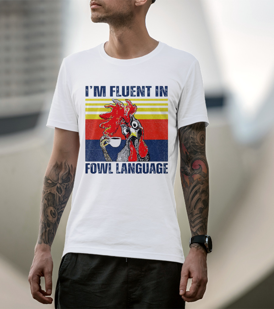 I’m Fluent In Fowl Language Retro Rooster With Coffee Cup T-Shirt