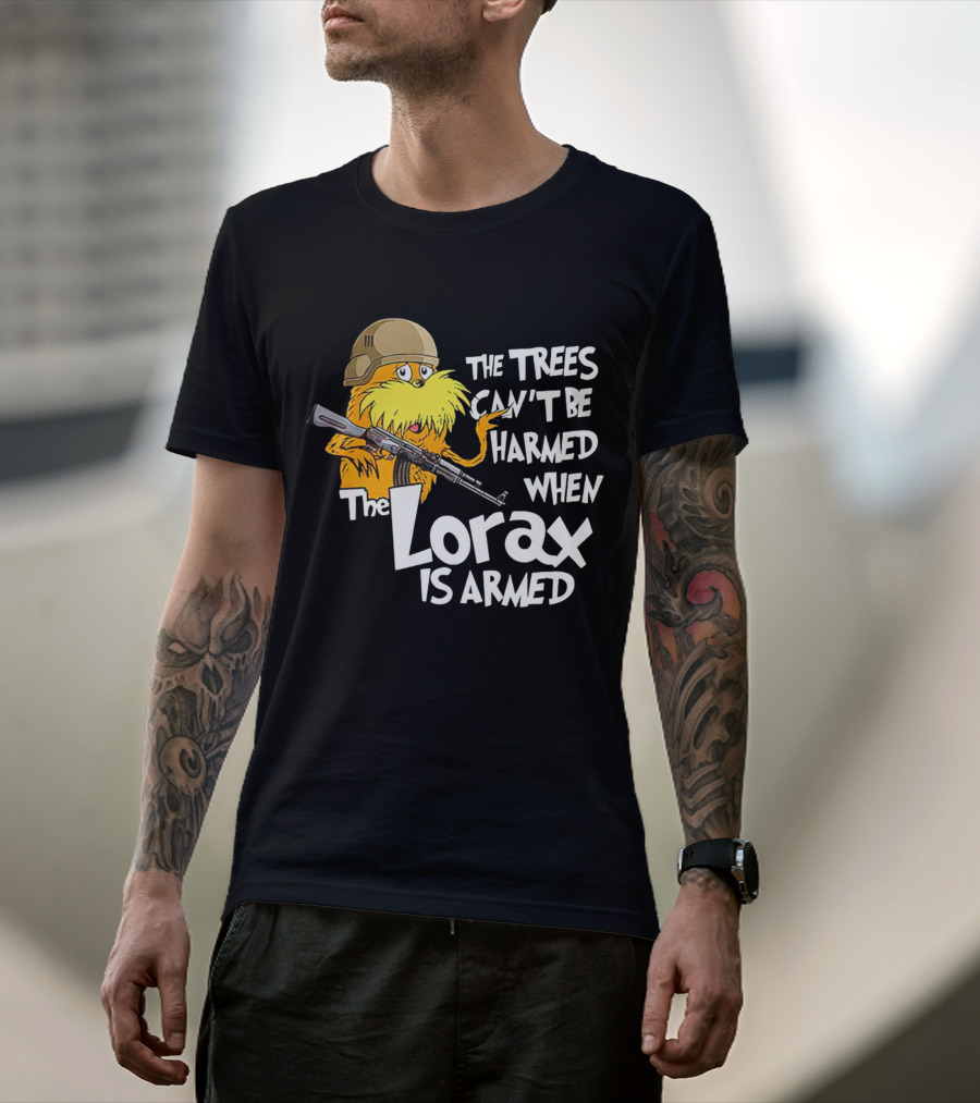 The Trees Can't Be Harmed When The Lorax Is Armed With Helmet And Gun T-Shirt