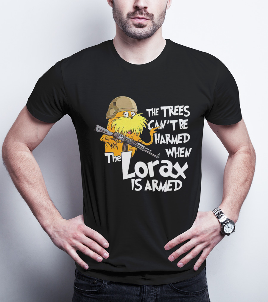 The Trees Can't Be Harmed When The Lorax Is Armed With Helmet And Gun T-Shirt