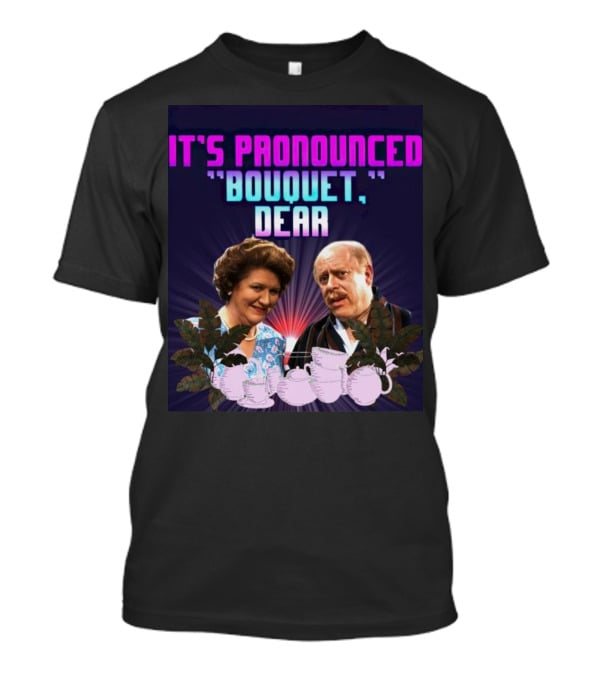 It's Pronounced Bouquet Dear Hyacinth Richard Teapots T-Shirt
