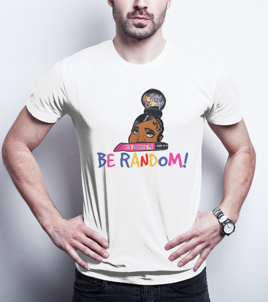 Vickey Cathey Be Yourself Be Random Colorful T-Shirt
