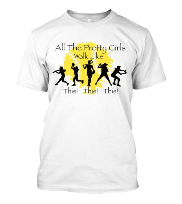 All The Pretty Girls Walk Like This Baseball Silhouettes T-Shirt