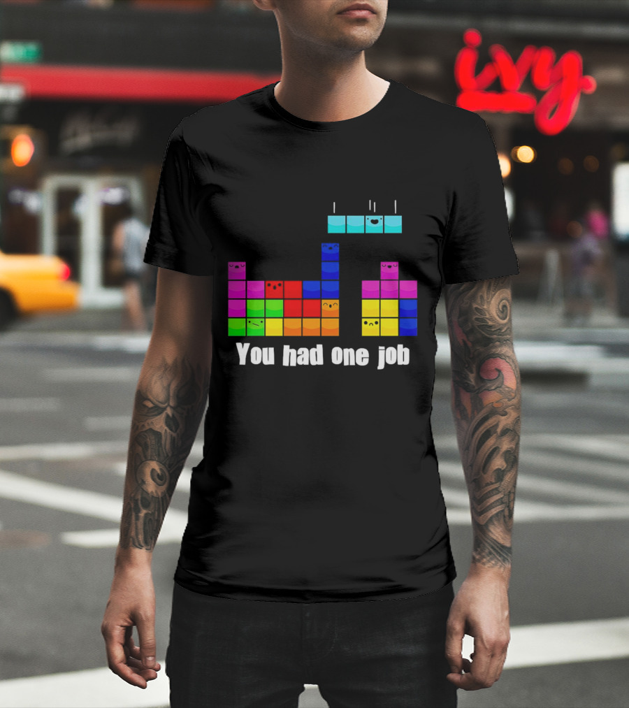 Tetris Blocks You Had One Job Game Humor T-Shirt