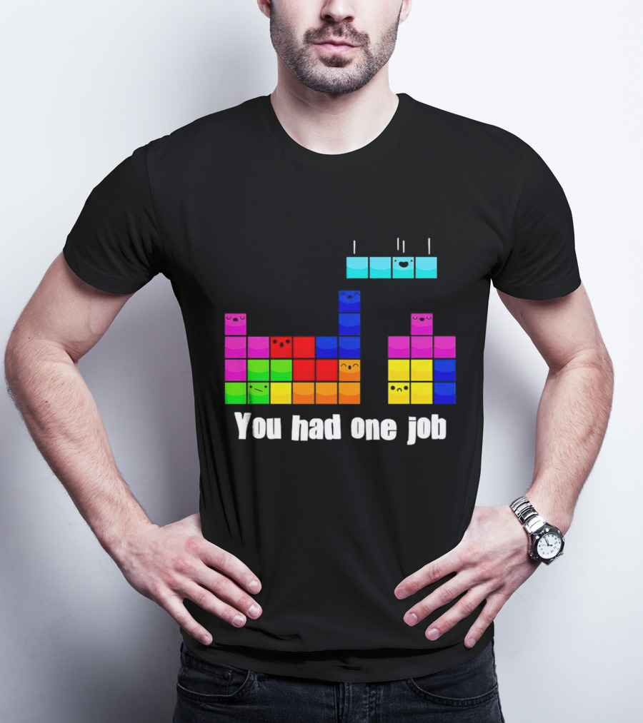 Tetris Blocks You Had One Job Game Humor T-Shirt