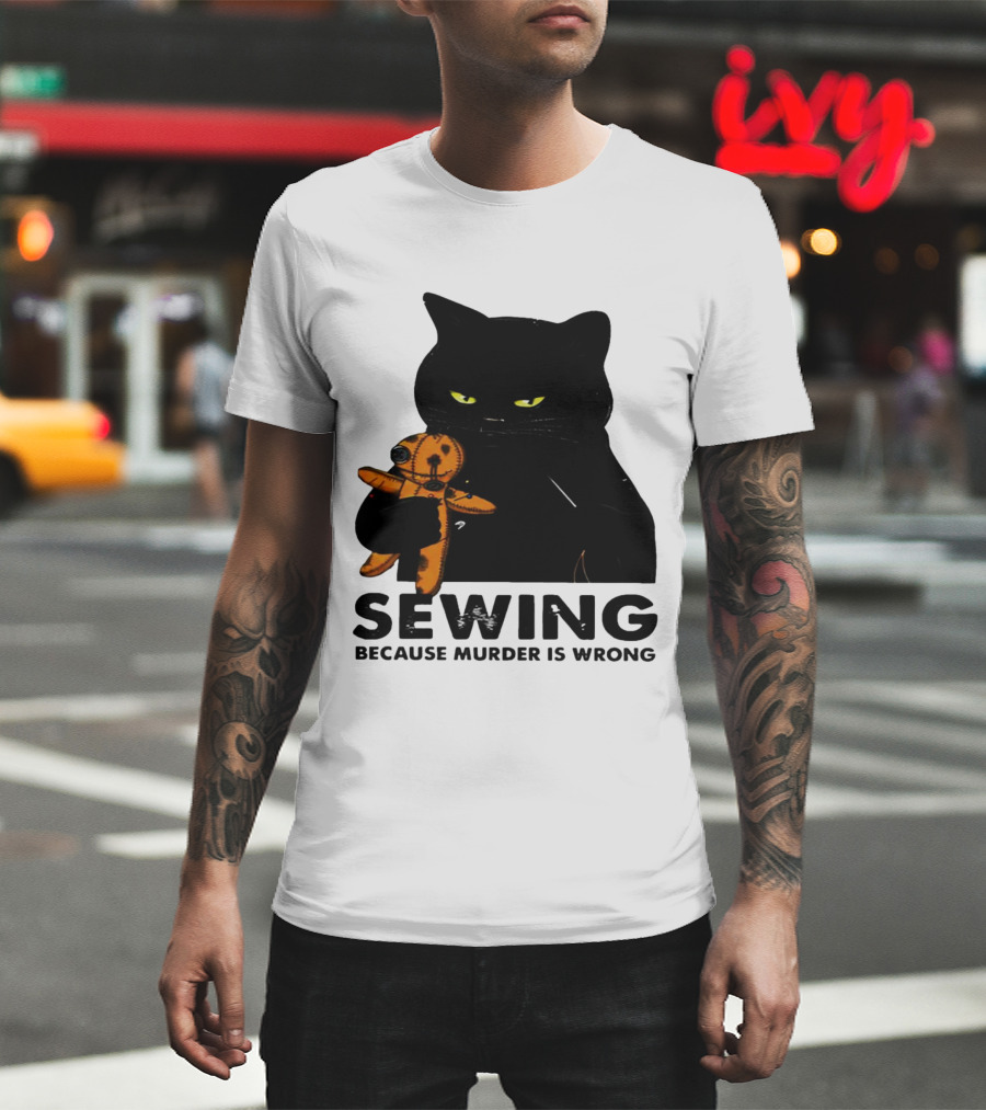 Black Cat Sewing Because Murder Is Wrong T-Shirt