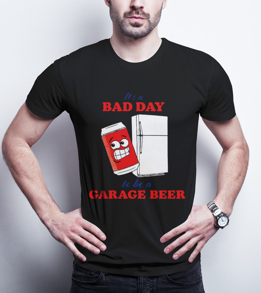 It’s A Bad Day To Be A Garage Beer With Cartoon Can And Fridge T-Shirt