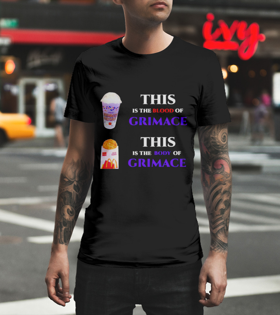 THIS IS THE BLOOD OF GRIMACE GRIMACE'S BIRTHDAY SHAKES THIS IS THE BODY OF GRIMACE MC DONALD'S HASH BROWNS T-Shirt