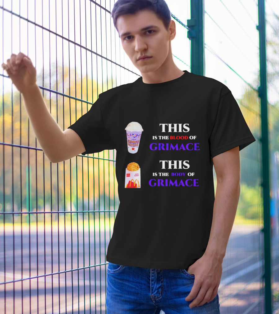 THIS IS THE BLOOD OF GRIMACE GRIMACE'S BIRTHDAY SHAKES THIS IS THE BODY OF GRIMACE MC DONALD'S HASH BROWNS T-Shirt