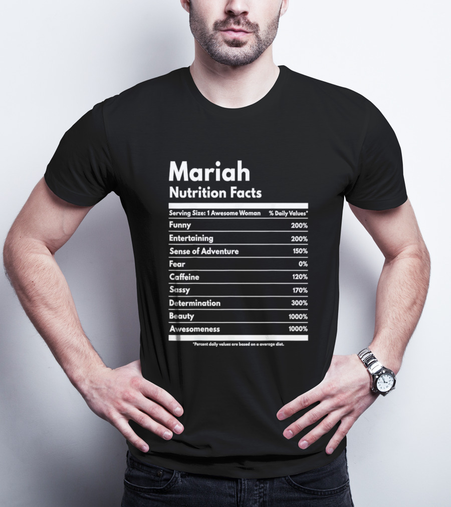 Mariah Nutrition Facts Funny Entertaining Adventure Sassy Determination Beauty Awesomeness T-Shirt
