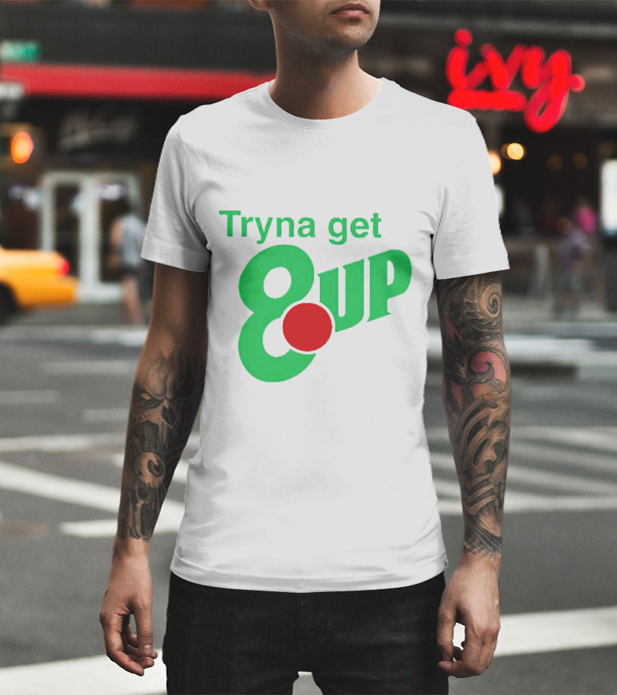 Tryna Get 8 Up Styled In 7UP Logo Font And Colors T-Shirt