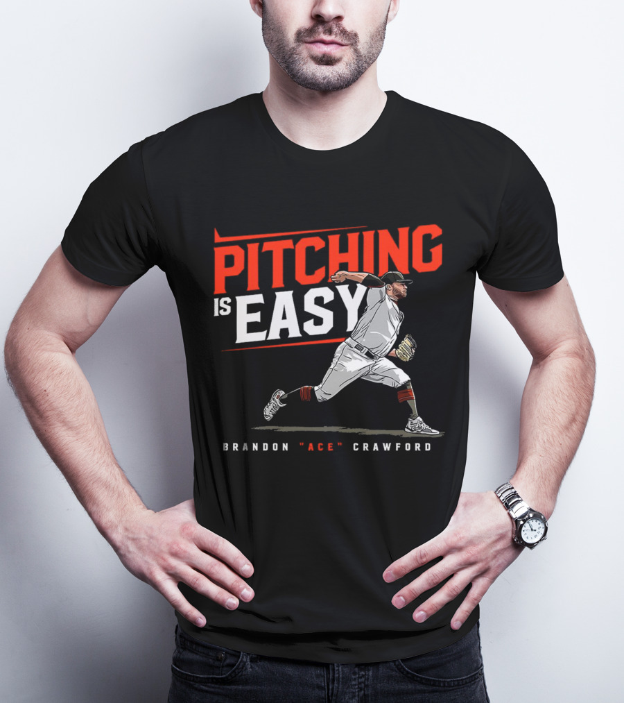 Brandon Ace Crawford Pitching Is Easy San Francisco Giants T-Shirt