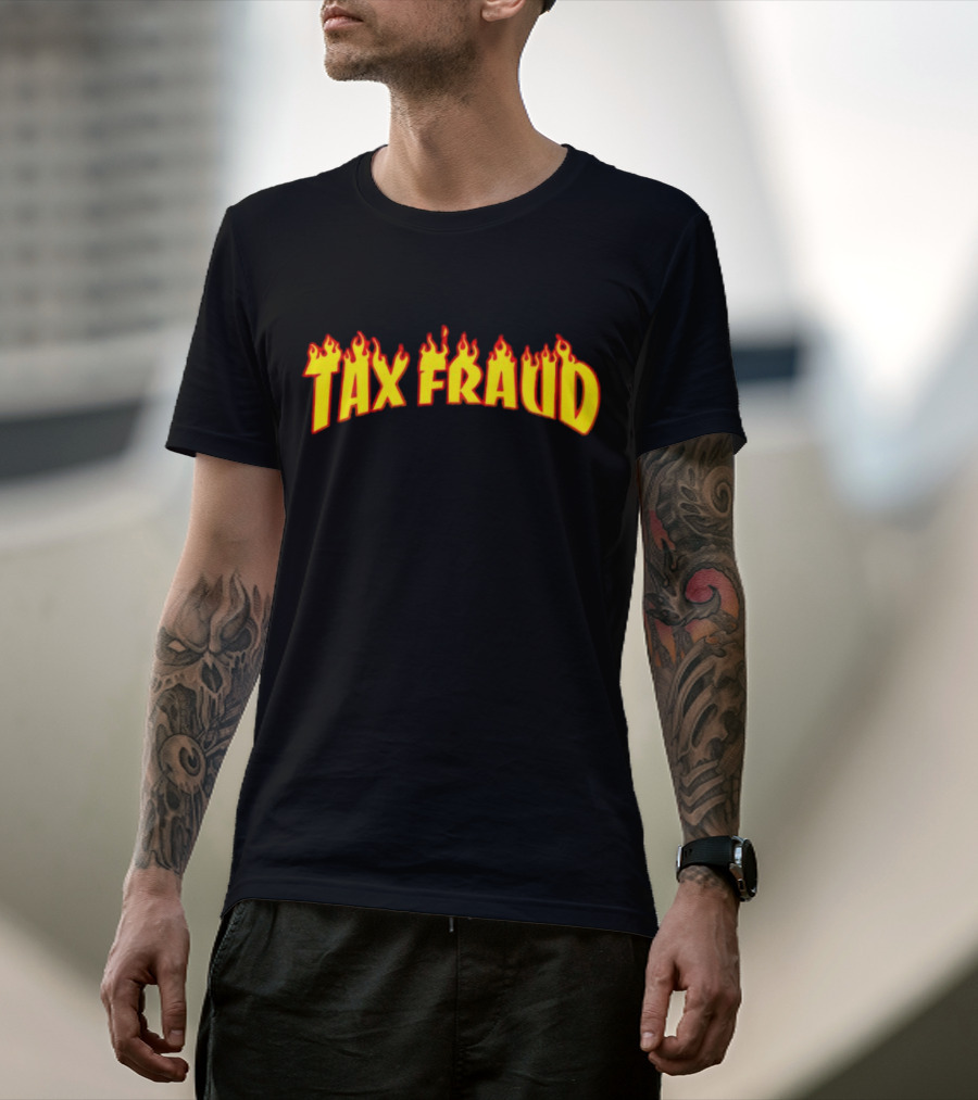 Tax Fraud Flaming Letters T-Shirt