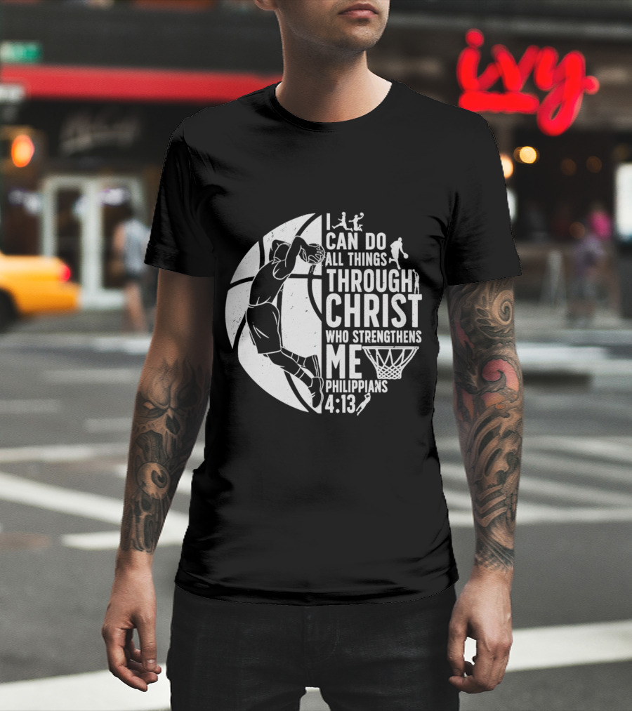 I Can Do All Things Through Christ Who Strengthens Me Philippians 4:13 Basketball Dunk T-Shirt