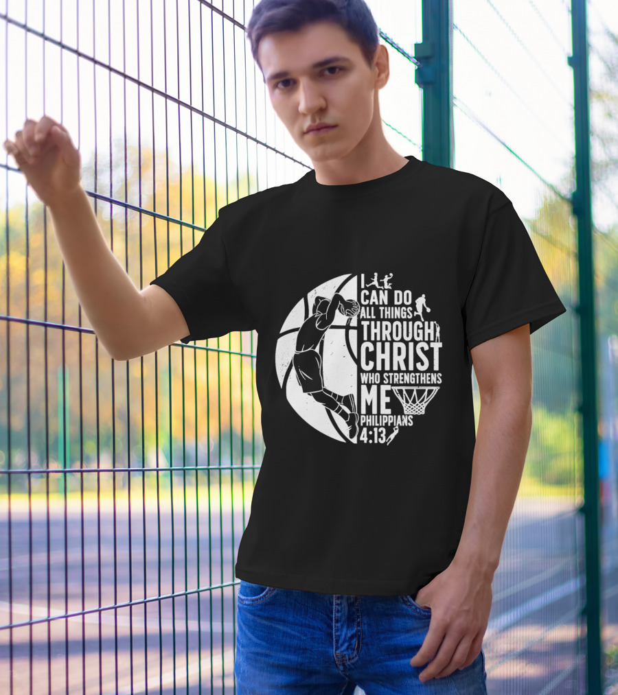 I Can Do All Things Through Christ Who Strengthens Me Philippians 4:13 Basketball Dunk T-Shirt