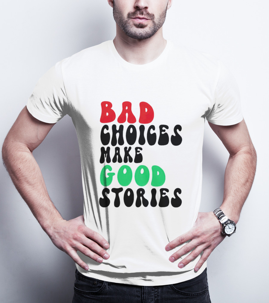 Bad Choices Make Good Stories Retro Style Text In Red And Green T-Shirt
