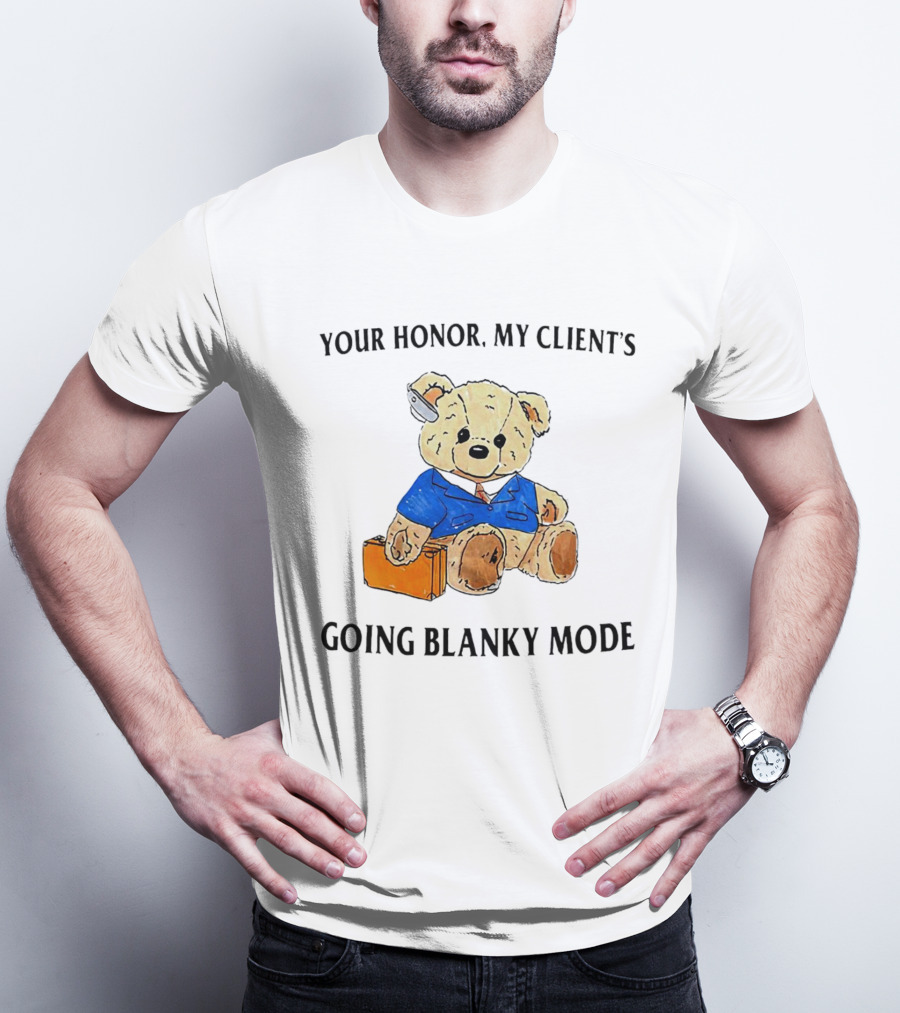 Your Honor My Client's Going Blanky Mode Teddy Bear Lawyer With Briefcase T-Shirt