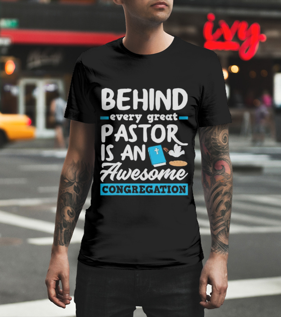 Behind Every Great Pastor Is An Awesome Congregation With Dove Bible And Bread Symbols T-Shirt