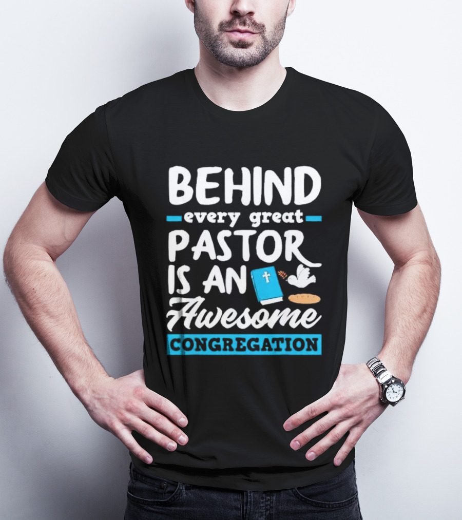 Behind Every Great Pastor Is An Awesome Congregation With Dove Bible And Bread Symbols T-Shirt