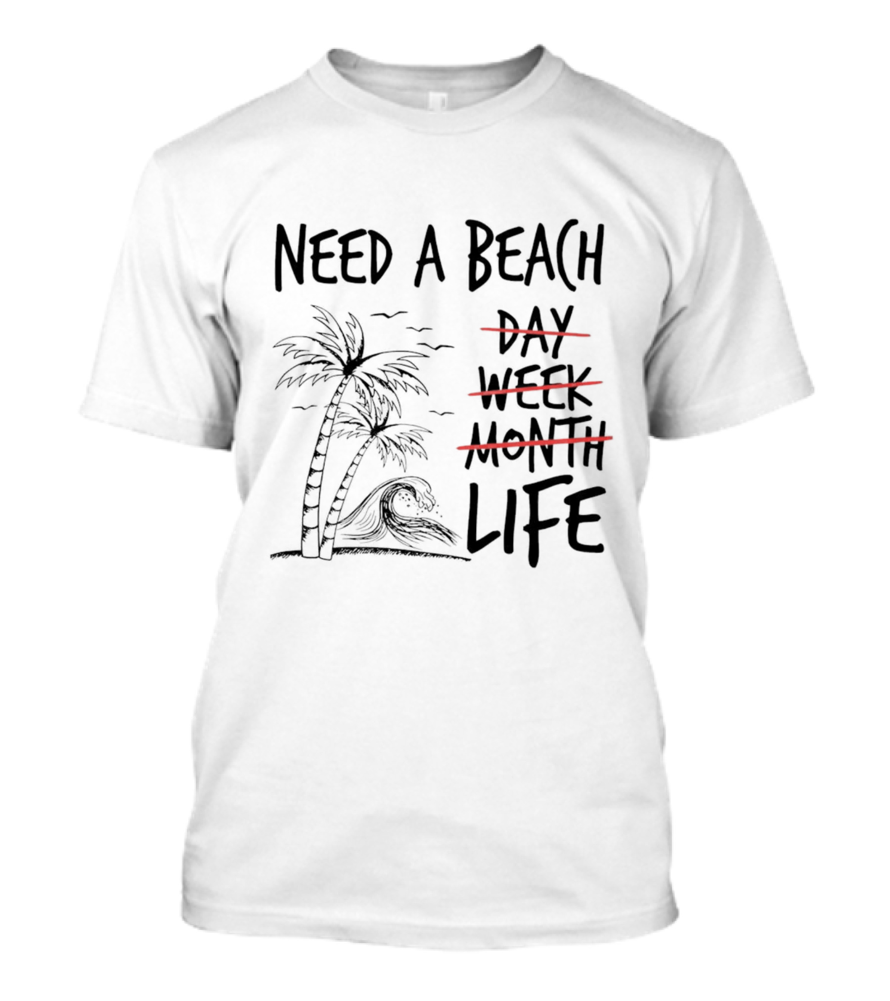 Need A Beach Life With Palm Tree And Wave T-Shirt