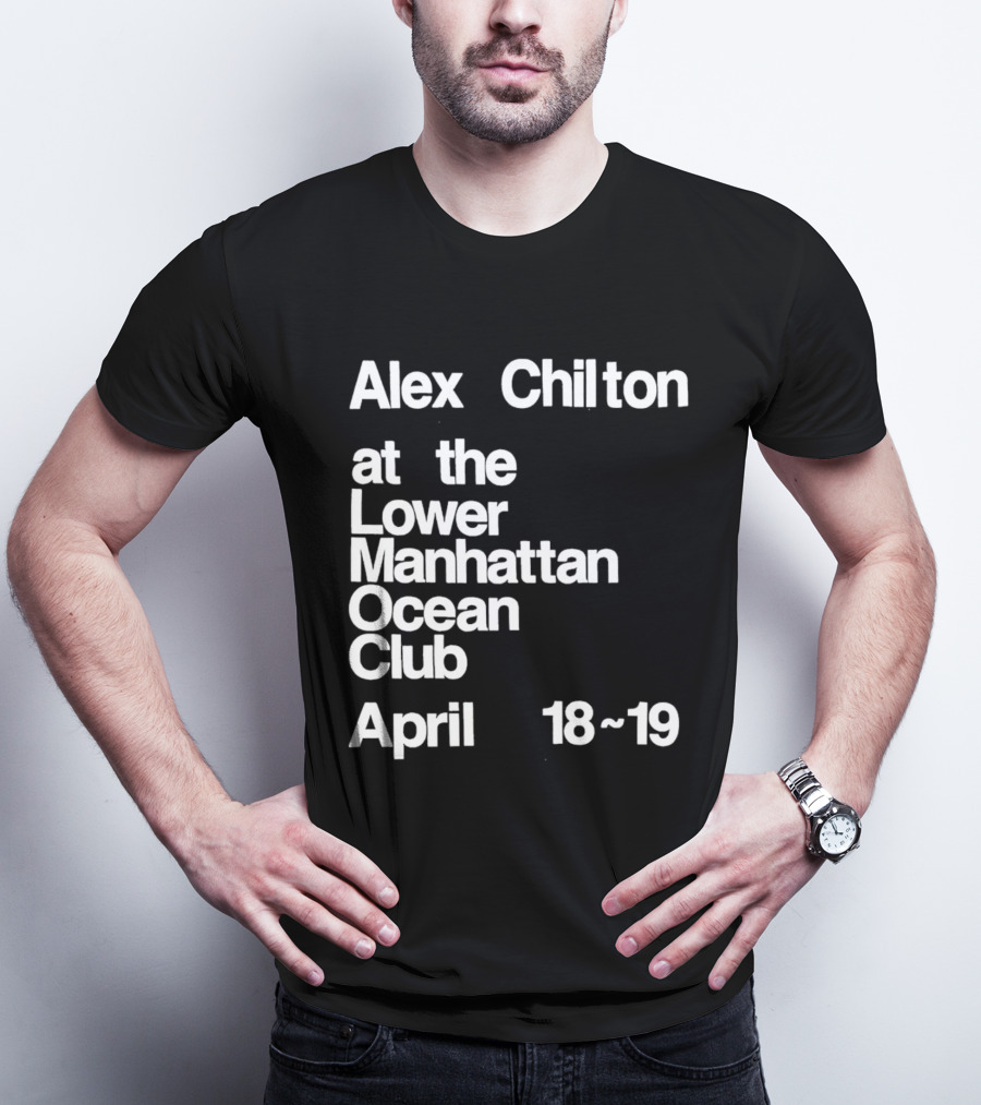 Alex Chilton At The Lower Manhattan Ocean Club April 18-19 T-Shirt