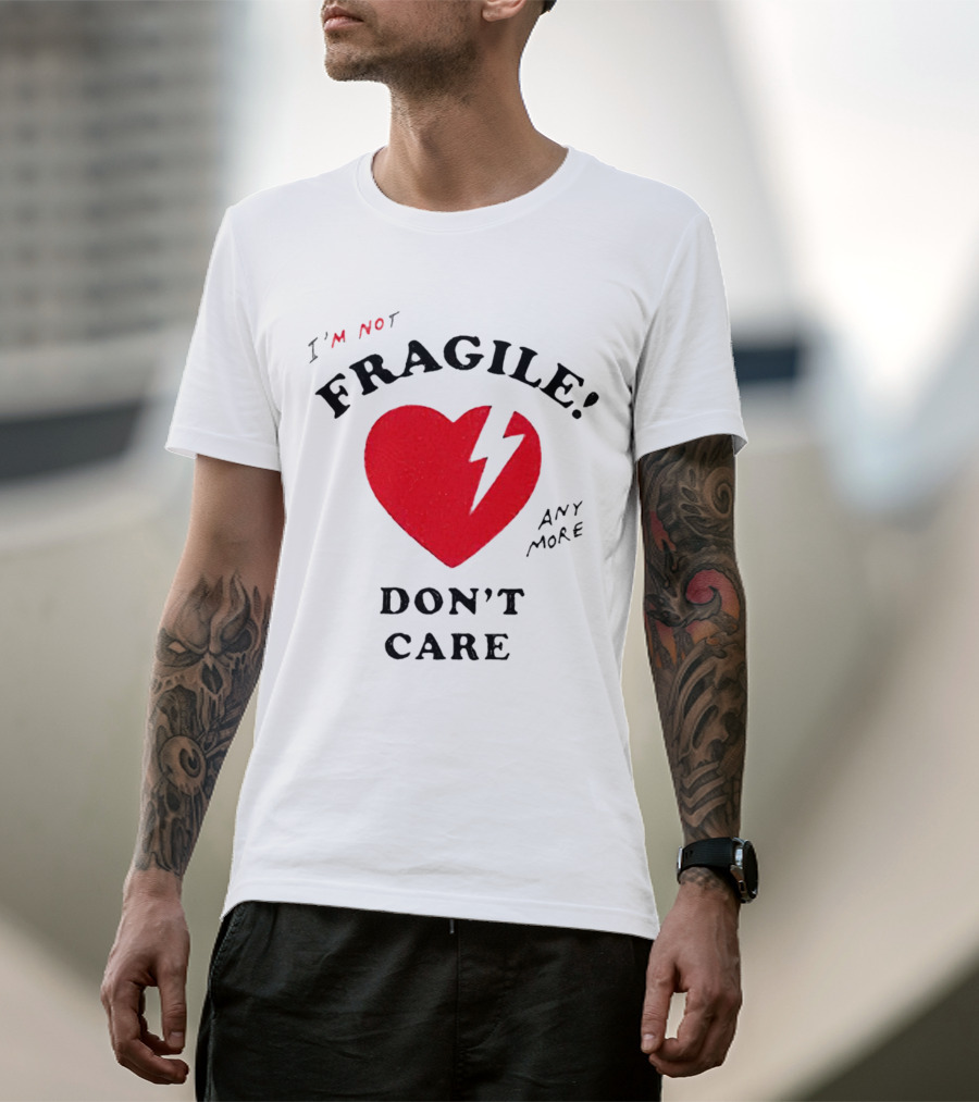 I’m Not Fragile Anymore Don’t Care Broken Heart T-Shirt