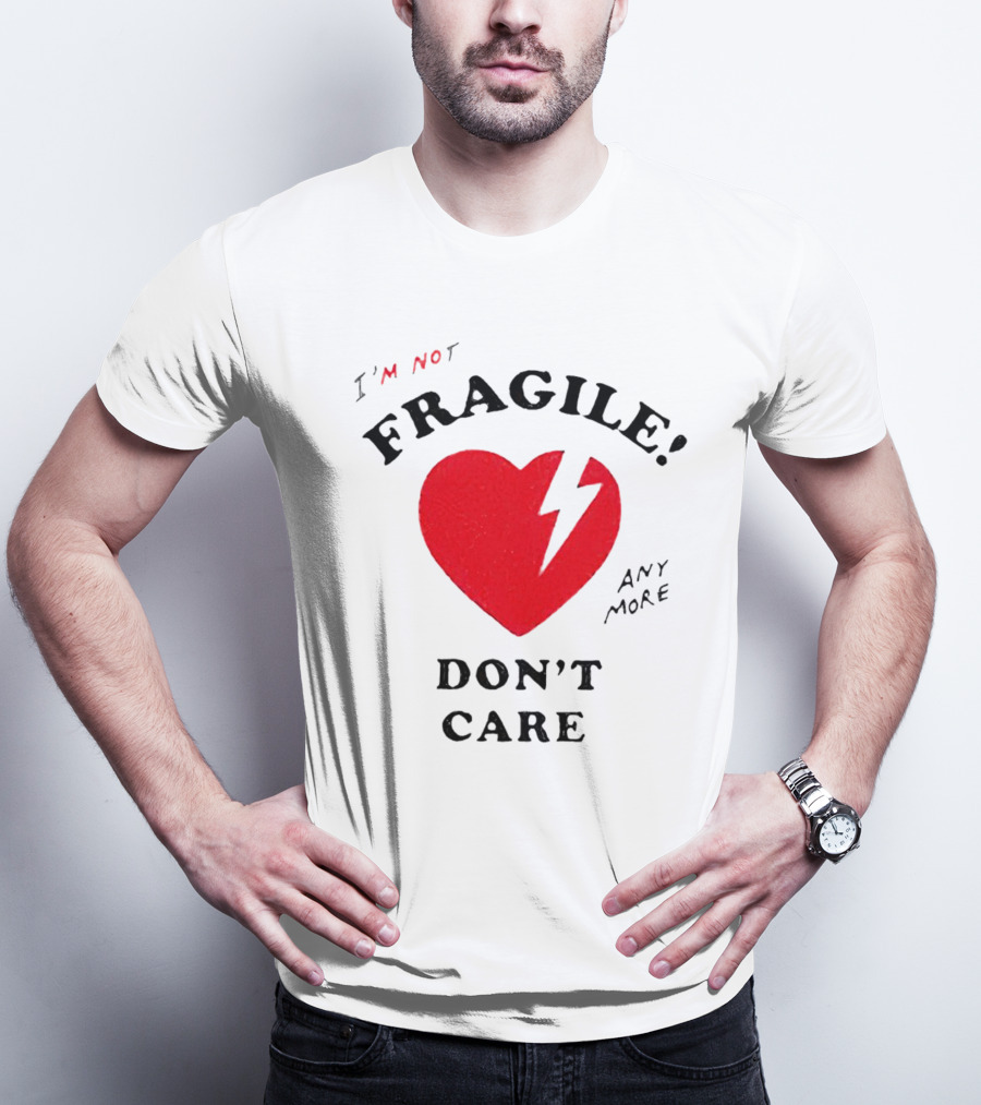 I’m Not Fragile Anymore Don’t Care Broken Heart T-Shirt