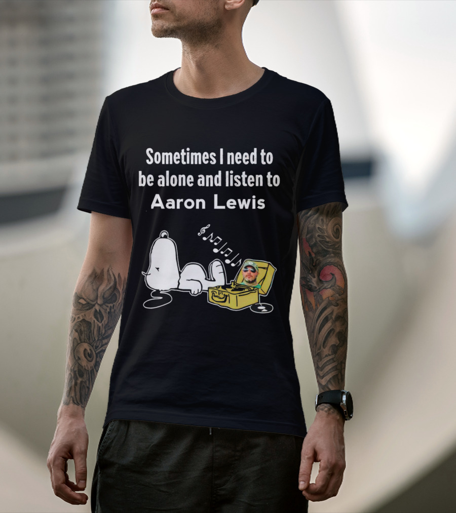 Sometimes I Need To Be Alone And Listen To Aaron Lewis Snoopy Record Player T-Shirt