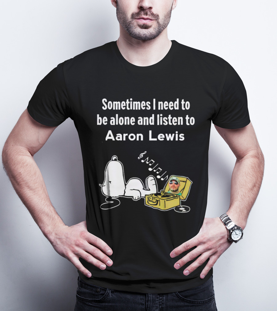Sometimes I Need To Be Alone And Listen To Aaron Lewis Snoopy Record Player T-Shirt