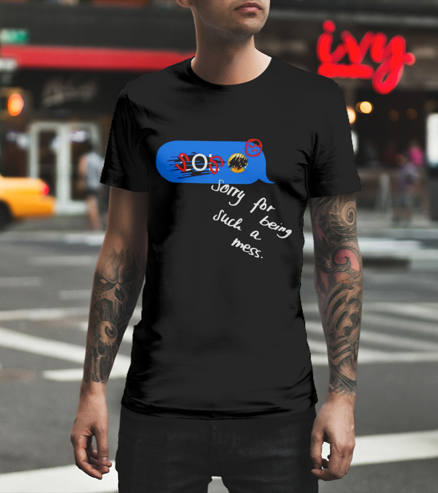 SOS Sorry For Being Such A Mess Emoticon Text Bubble T-Shirt
