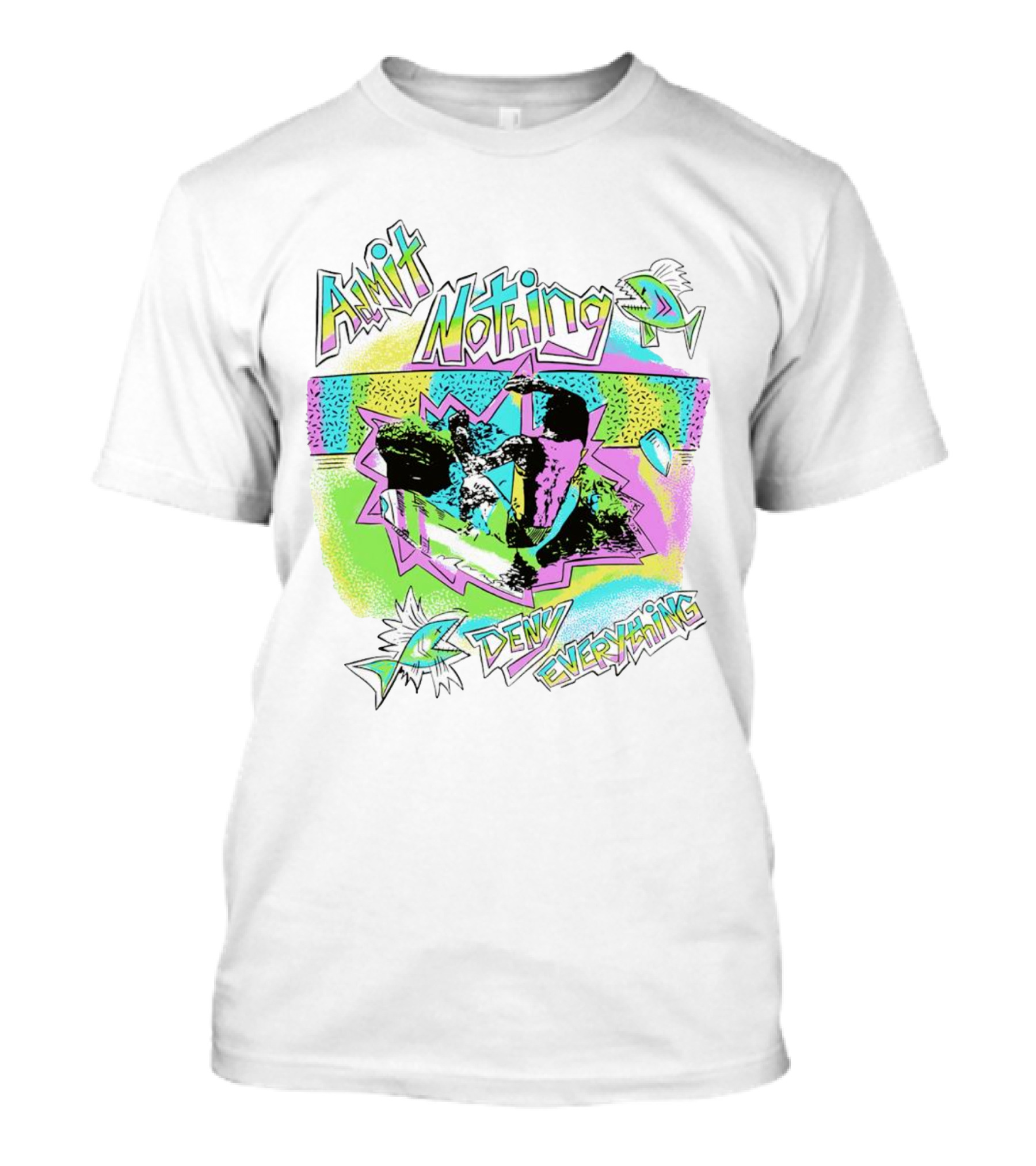 Admit Nothing Deny Everything Colorful Fish And Abstract T-Shirt