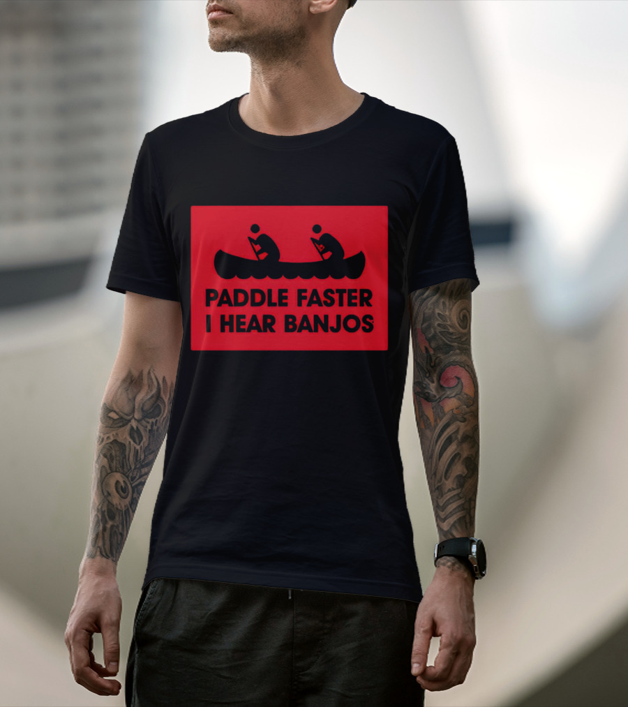 Paddle Faster I Hear Banjos Canoe Adventure Humorous Warning T-Shirt