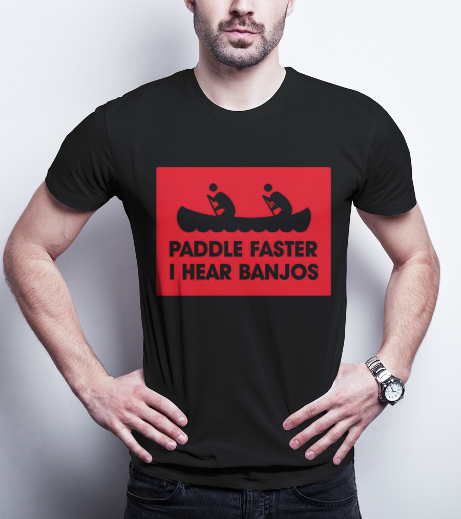 Paddle Faster I Hear Banjos Canoe Adventure Humorous Warning T-Shirt