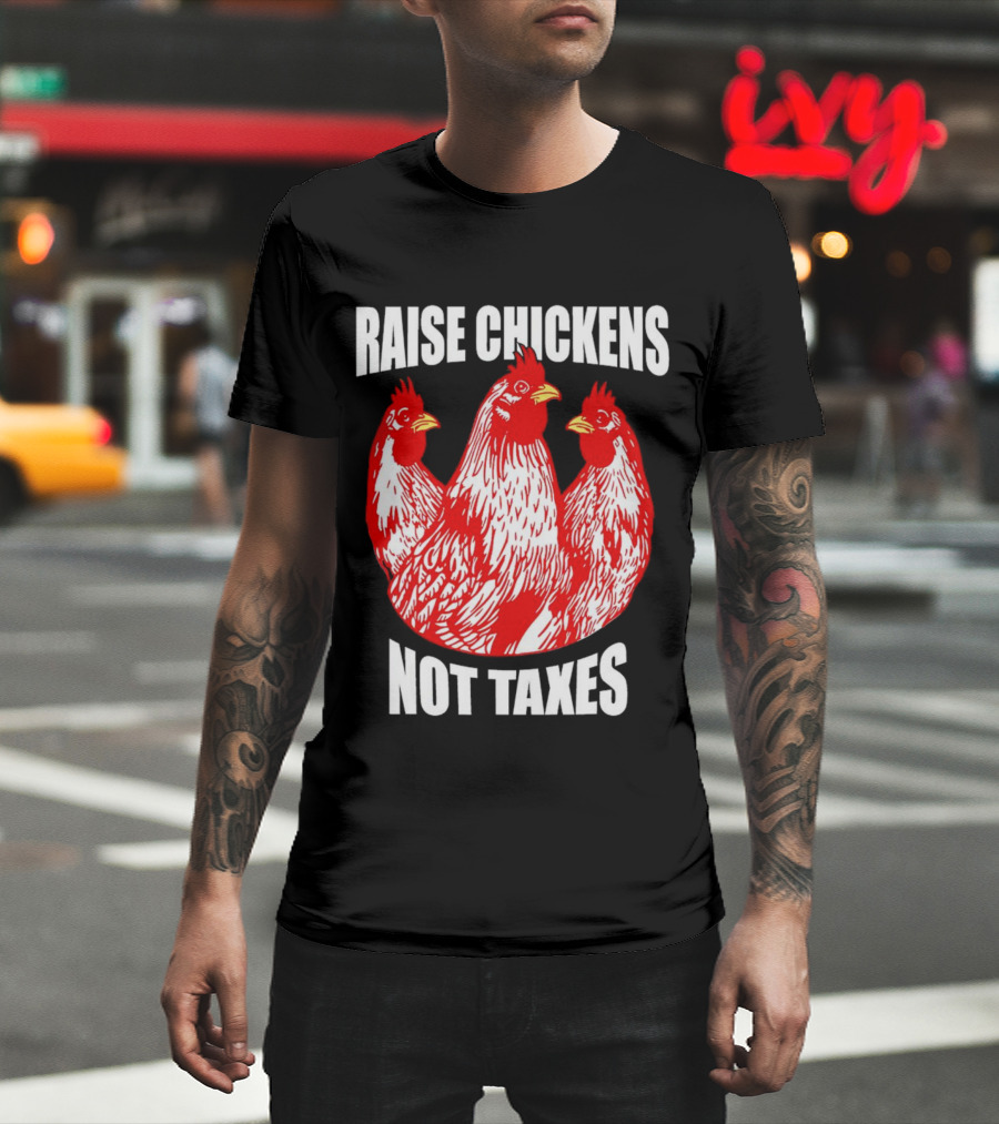 Raise Chickens Not Taxes Ranch Shirt With Three Red Chickens T-Shirt