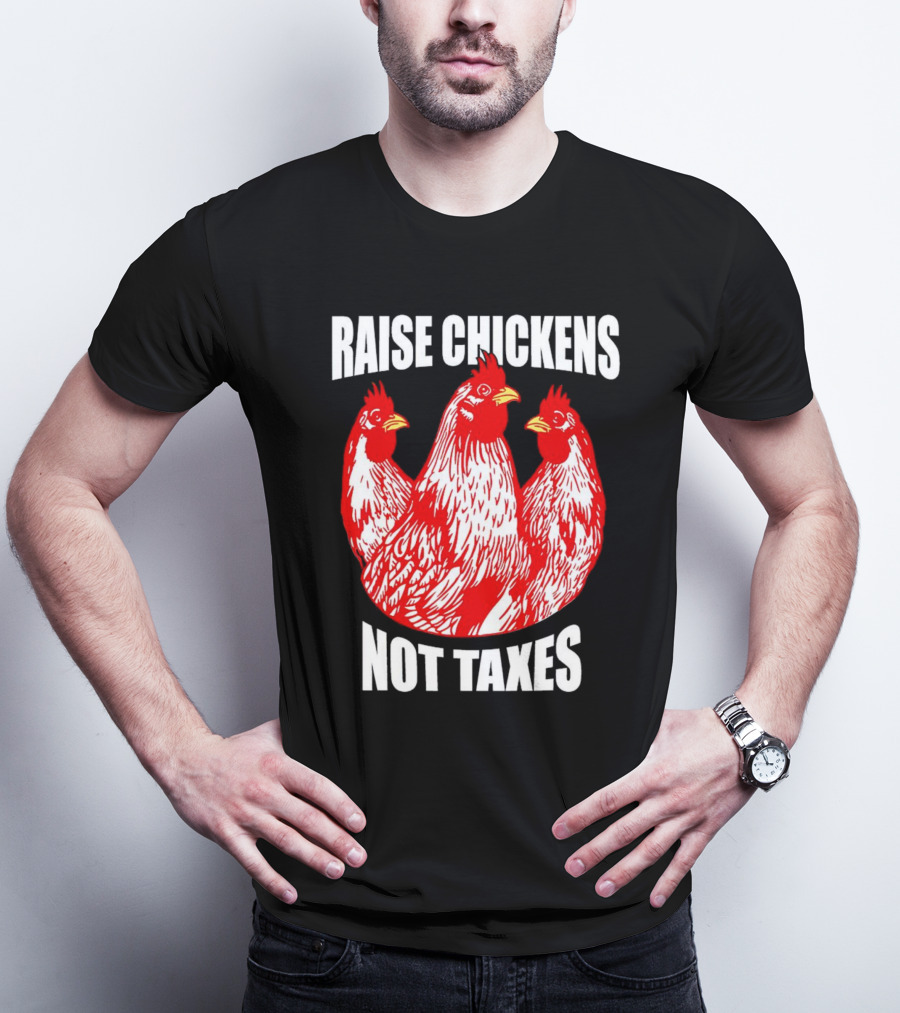 Raise Chickens Not Taxes Ranch Shirt With Three Red Chickens T-Shirt