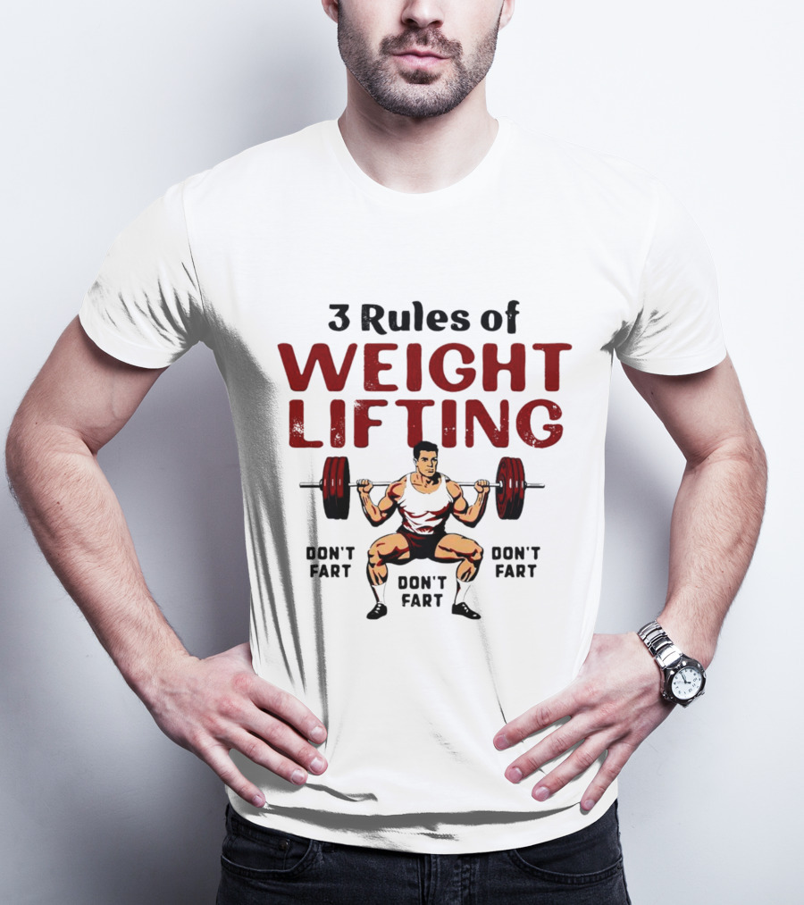 3 Rules Of Weightlifting Don’t Fart Weight Lifting Don’t Fart T-Shirt