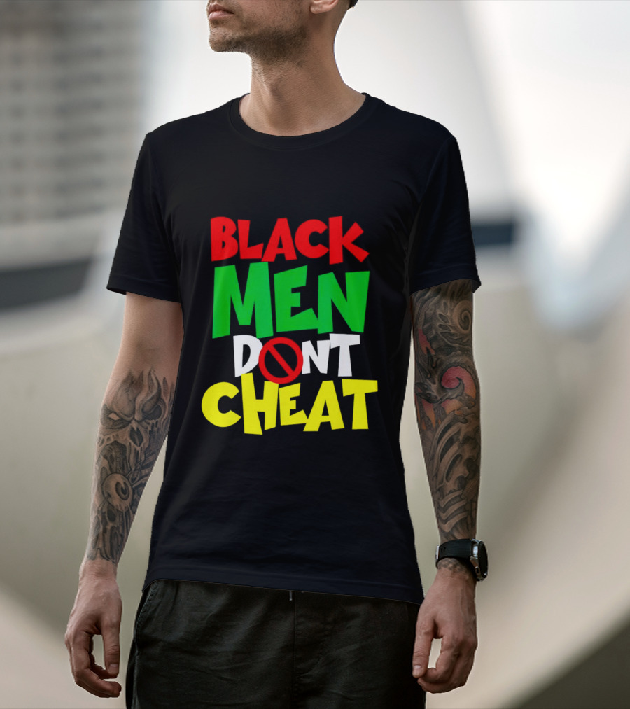 BLACK MEN DONT CHEAT T-Shirt