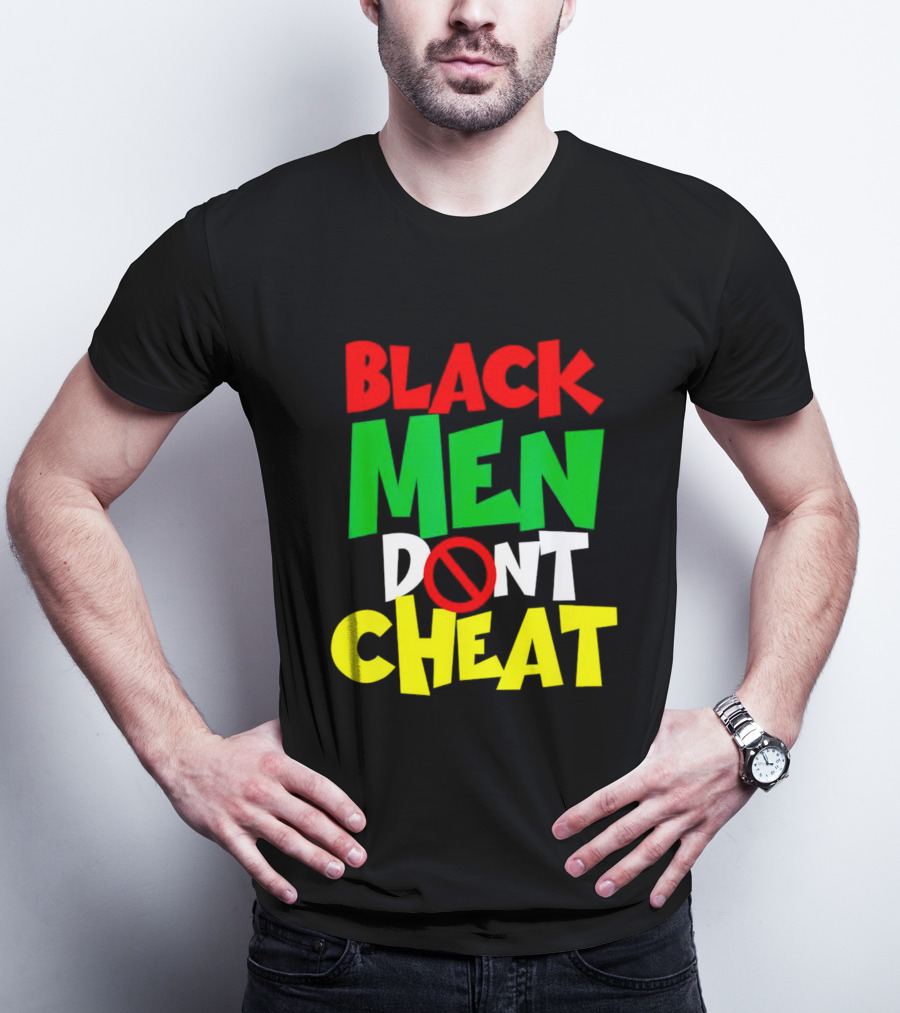 BLACK MEN DONT CHEAT T-Shirt