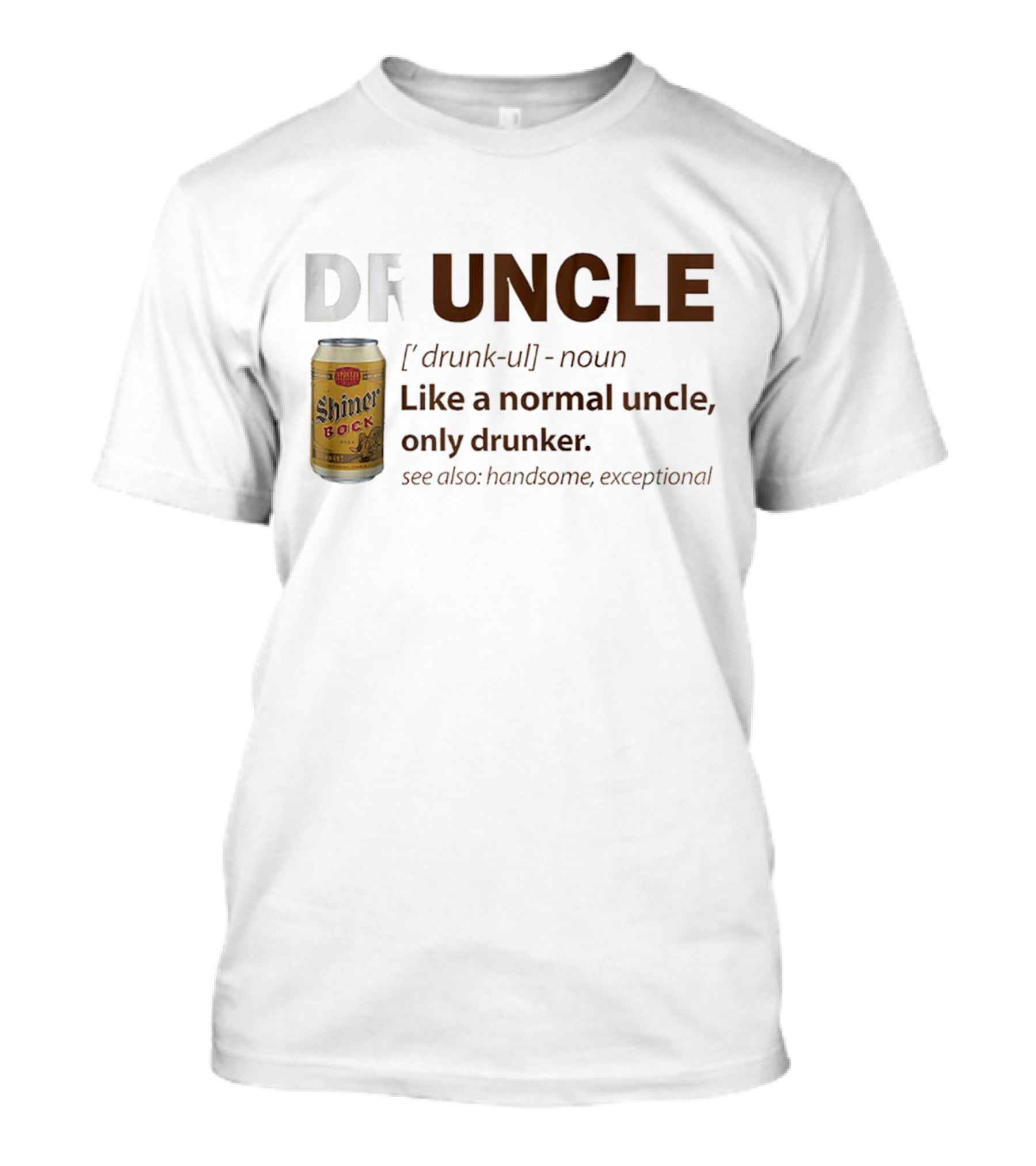 Shiner Bock Druncle Like A Normal Uncle Only Drunker Handsome Exceptional T-Shirt