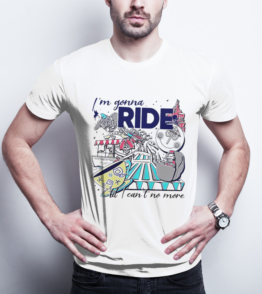 I'm Gonna Ride Til I Can't No More Disney Icons And Rides Funhouse T-Shirt