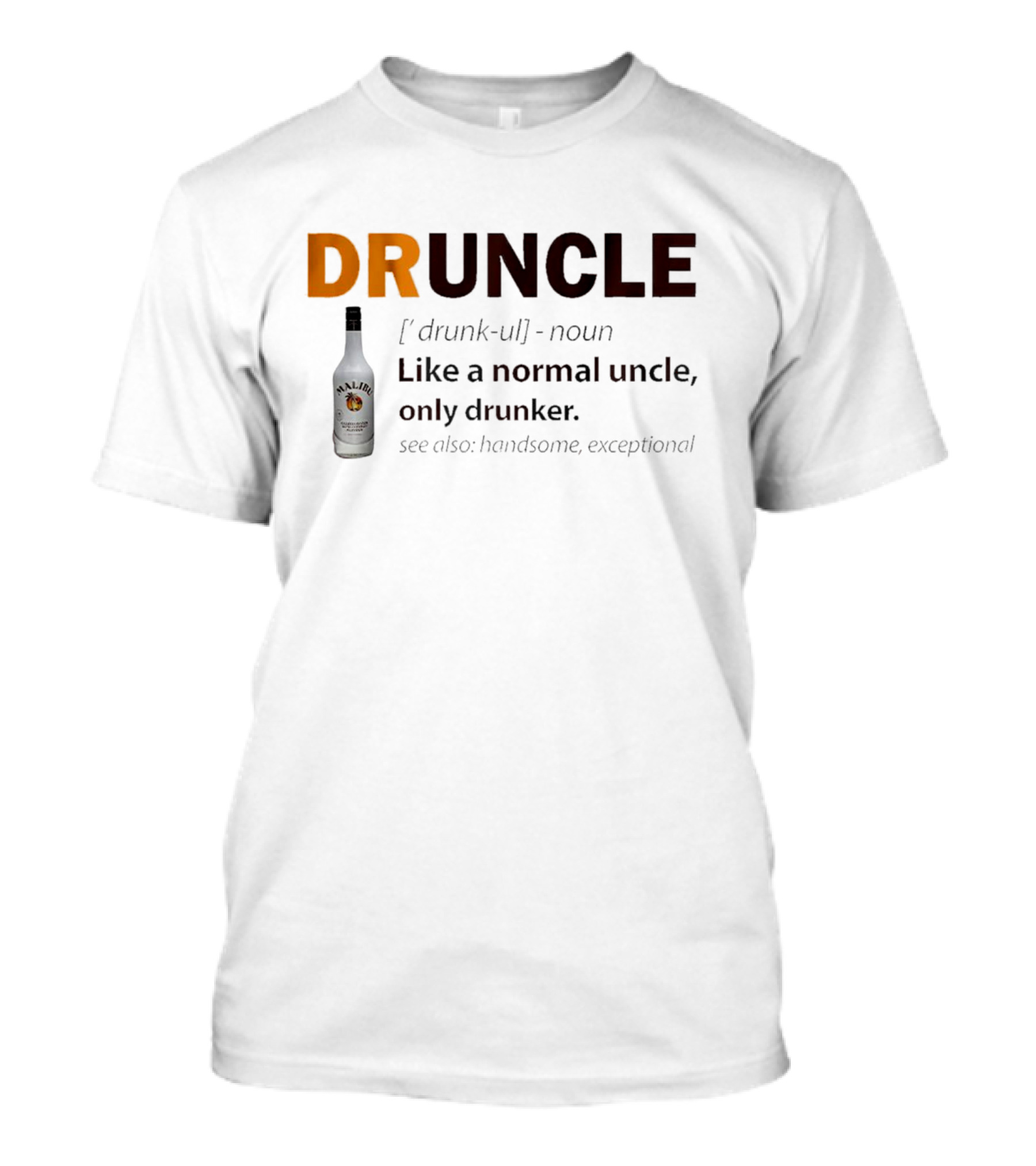 Malibu Druncle Definition Like A Normal Uncle Only Drunker With Bottle T-Shirt