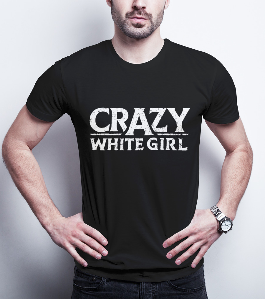 Crazy White Girl Bold Rustic Typography T-Shirt