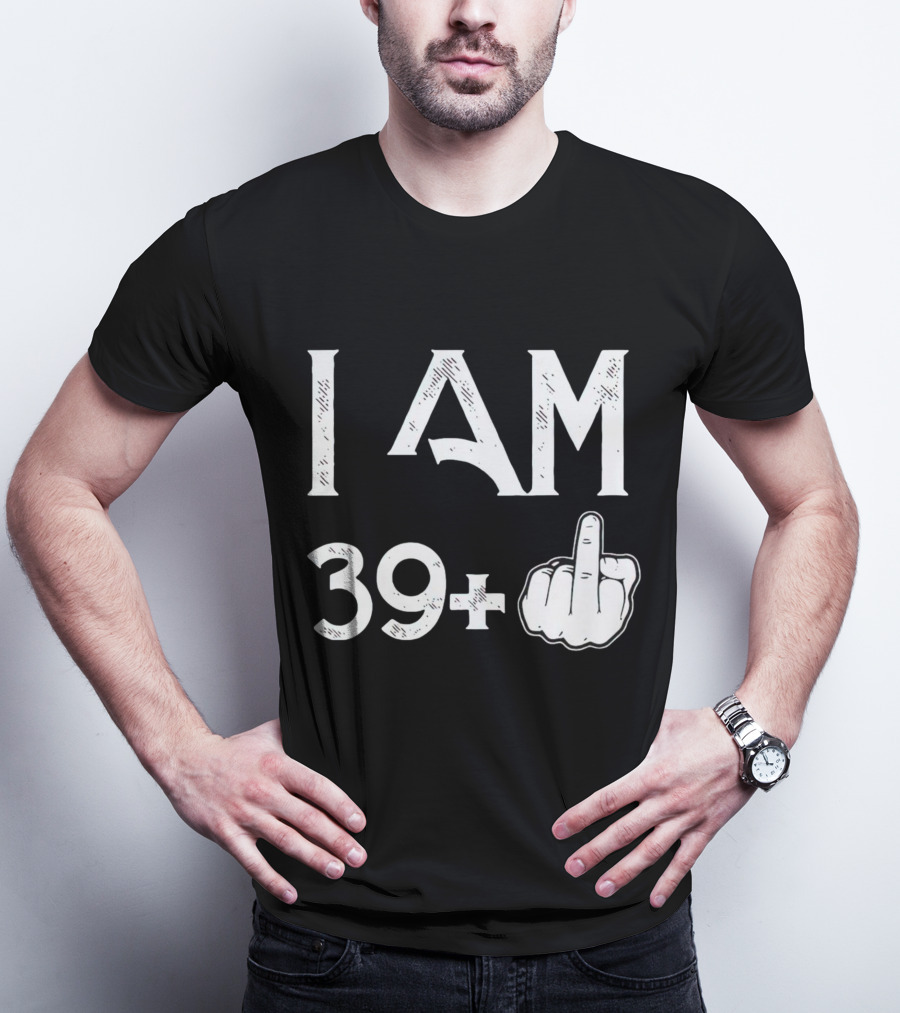 I AM 39+ Middle Finger Gesture T-Shirt