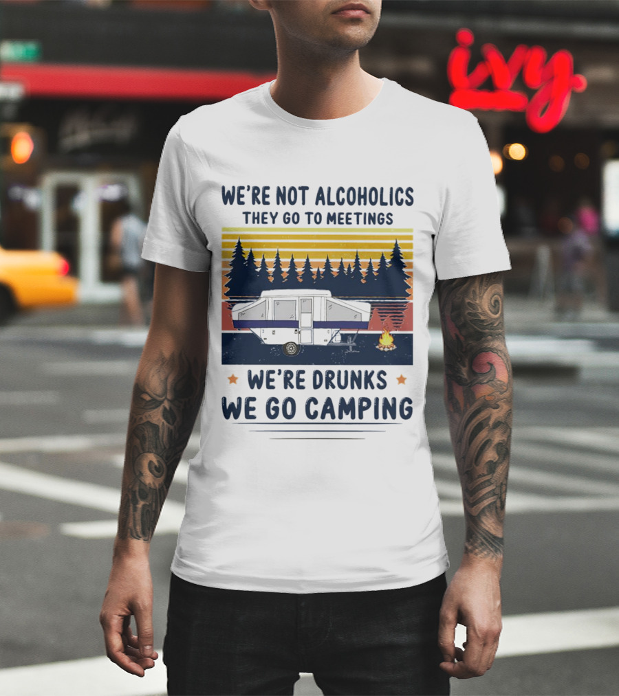 We're Not Alcoholics They Go To Meetings We're Drunks We Go Camping Forest Sunset Camper Fire Vintage T-Shirt