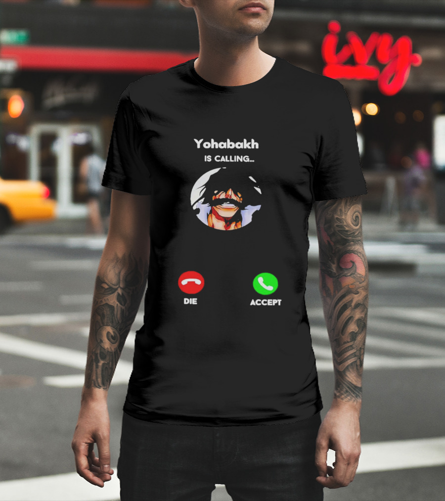Yohabakh Is Calling Die Or Accept T-Shirt
