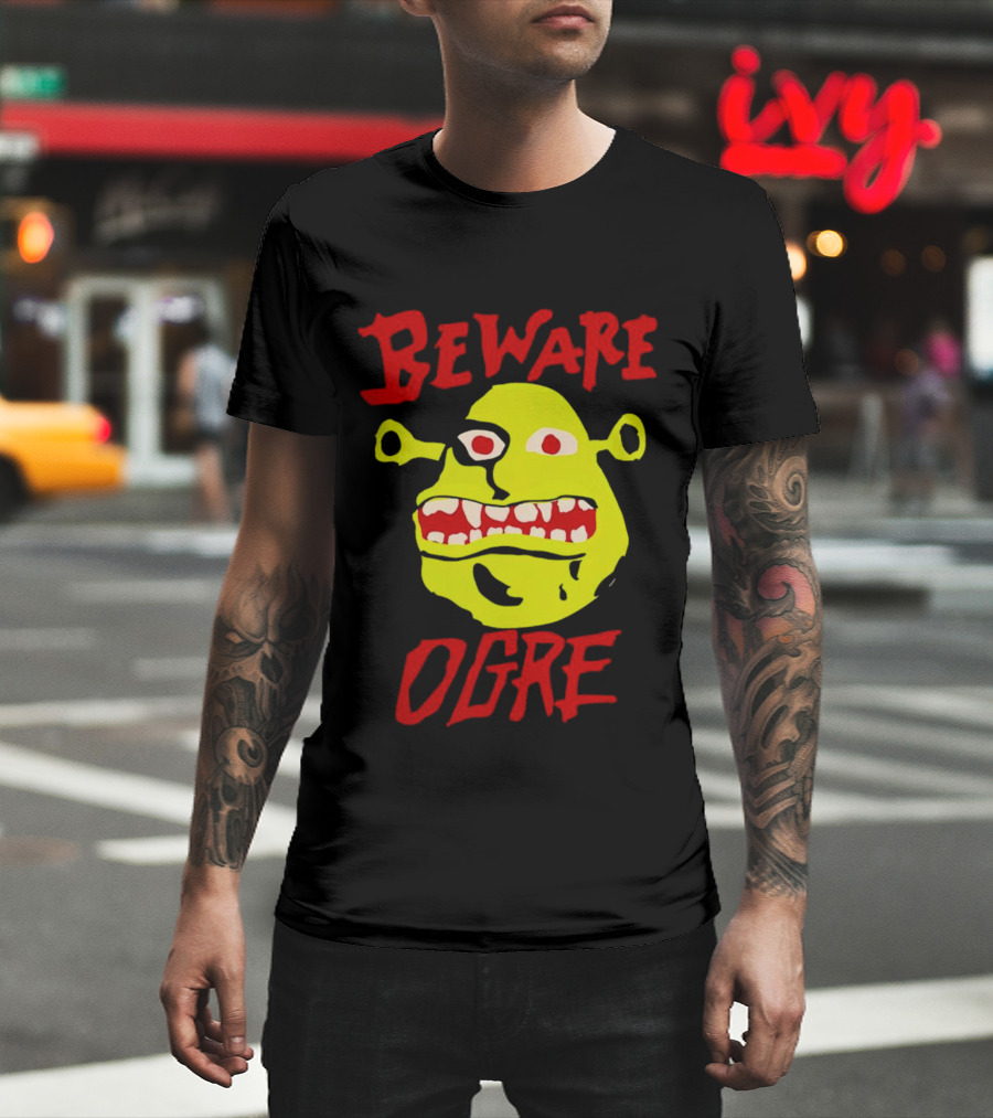 Beware Ogre Ogre Lover Perfect Birthday T-Shirt