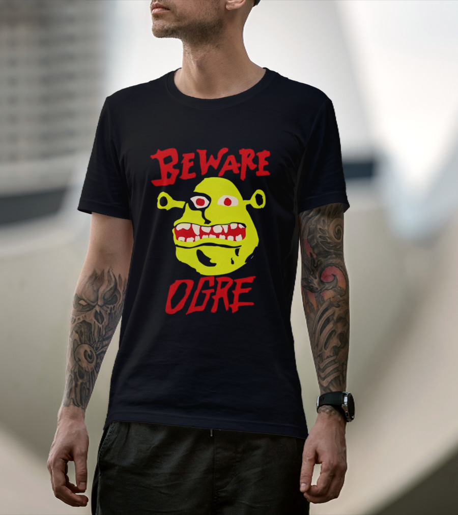 Beware Ogre Ogre Lover Perfect Birthday T-Shirt