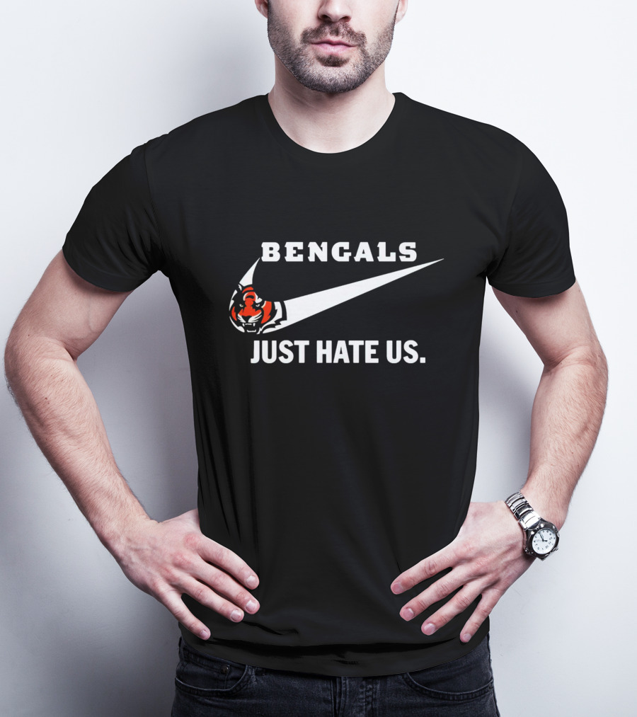 Bengals Just Hate Us T-Shirt