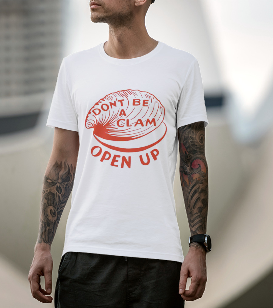Don’t Be A Clam Open Up Red Clam T-Shirt