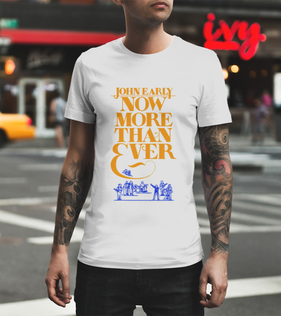 JOHN EARLY NOW MORE THAN EVER Concert Band T-Shirt