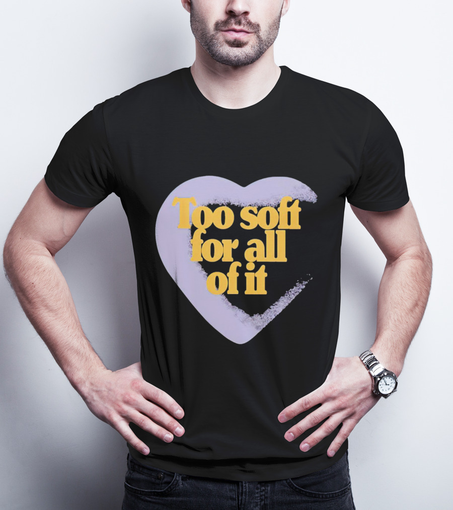 Too Soft For All Of It Heart Shape Pastel T-Shirt